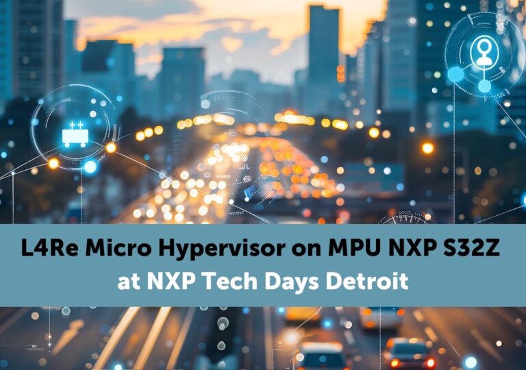 L4Re Micro Hypervisor auf MPU NXP S32Z bei NXP Tech Days in Detroit